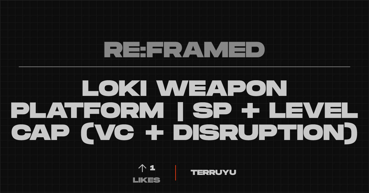 Loki Weapon Platform | SP + Level Cap (VC & Disruption) ⏽ @Terruyu ⏽ RE ...